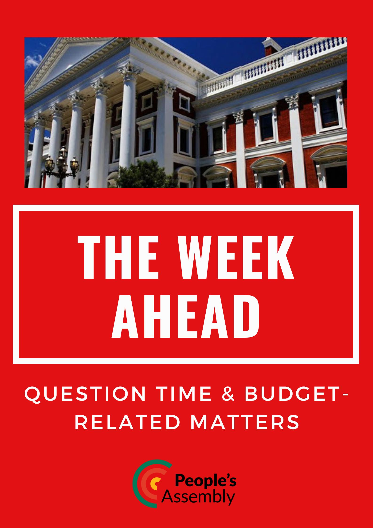 The Week Ahead: Question Time & Budget-related matters :: People's Assembly